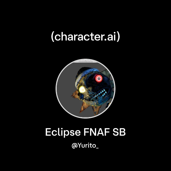 Chat with Eclipse FNAF SB | character.ai | Personalized AI for every ...