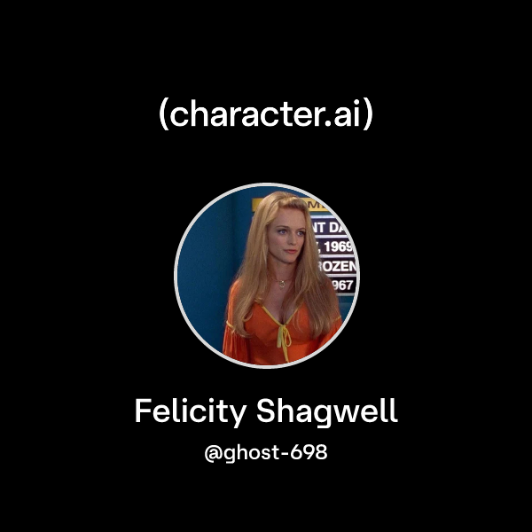 Chat with Felicity Shagwell | character.ai | AI Chat, Reimagined–Your ...