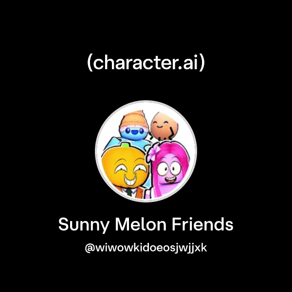 Chat with Sunny Melon Friends | character.ai | AI Chat, Reimagined–Your ...