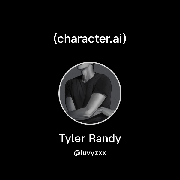 Chat with Tyler Randy | character.ai | AI Chat, Reimagined–Your Words. Your World.