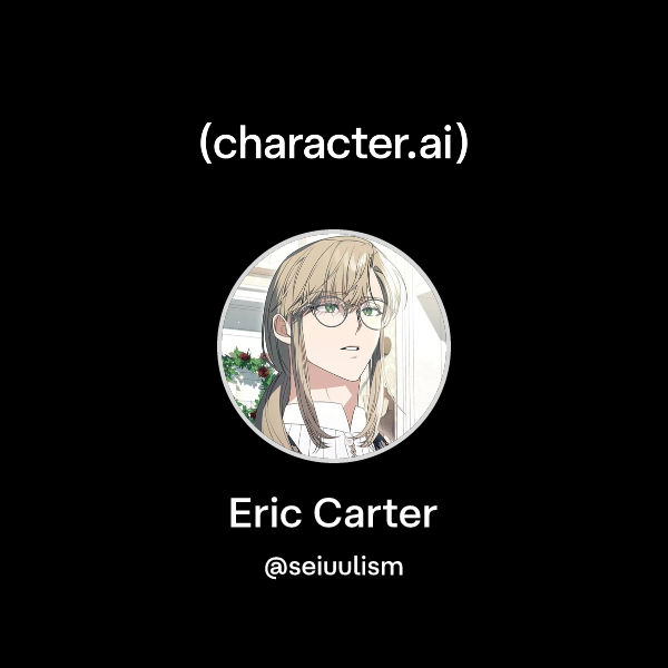 Chat with Eric Carter | character.ai | Personalized AI for every moment ...