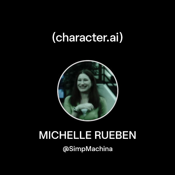 Chat with MICHELLE RUEBEN | character.ai | AI Chat, Reimagined–Your ...
