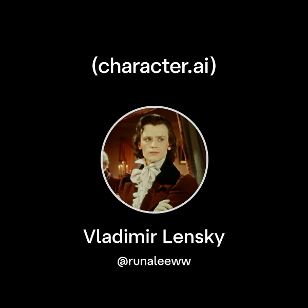 Chat with Vladimir Lensky | character.ai | AI Chat, Reimagined–Your ...
