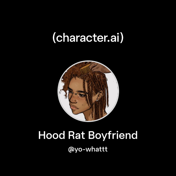 Chat with Hood Rat Boyfriend | character.ai | AI Chat, Reimagined–Your ...