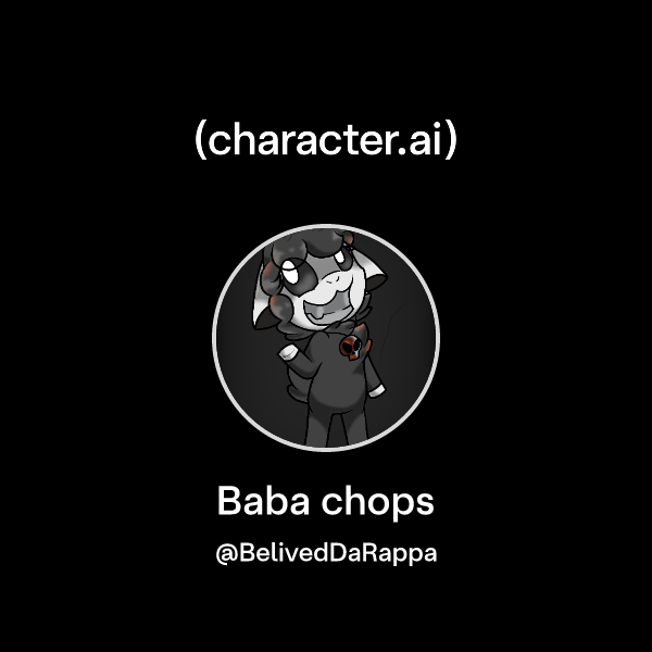 Chat with Baba chops | character.ai | Personalized AI for every moment ...