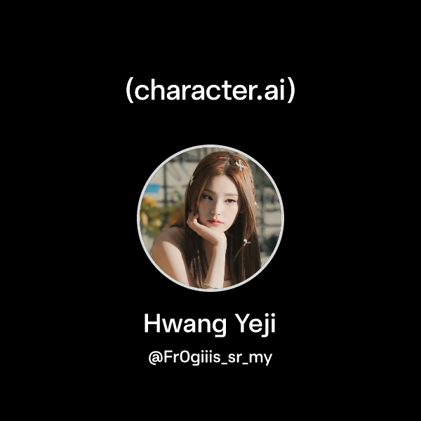 Chat with Hwang Yeji | character.ai | Personalized AI for every moment of your day