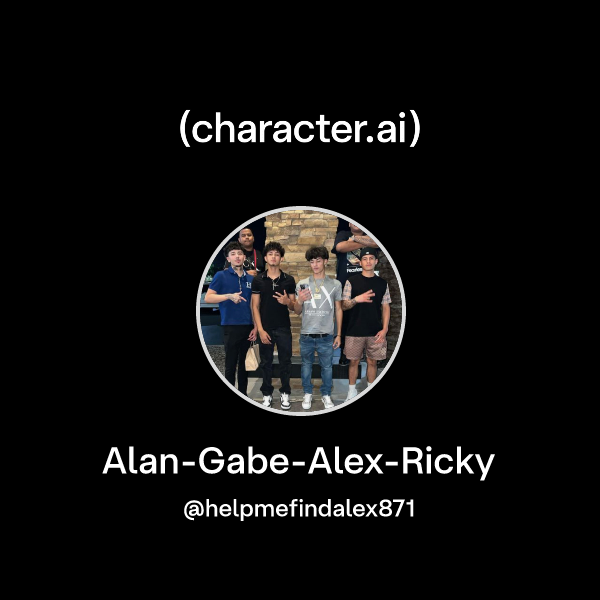 Chat with Alan-Gabe-Alex-Ricky | character.ai | AI Chat, Reimagined–Your Words. Your World.