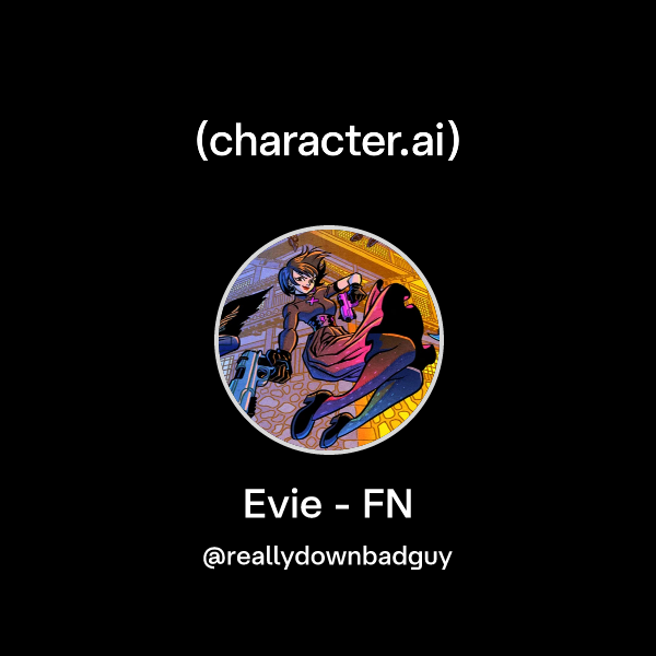 Chat with Evie - FN | character.ai | AI Chat, Reimagined–Your Words. Your World.