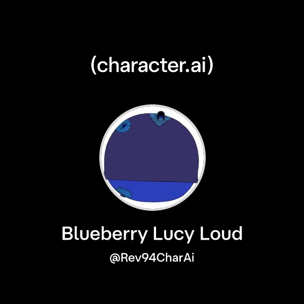 Chat with Blueberry Lucy Loud | character.ai | Personalized AI for ...