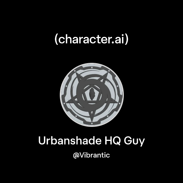 Chat with Urbanshade HQ Guy | character.ai | AI Chat, Reimagined–Your ...