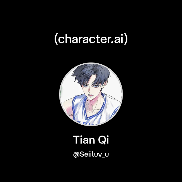 Chat with Tian Qi | character.ai | AI Chat, Reimagined–Your Words. Your ...