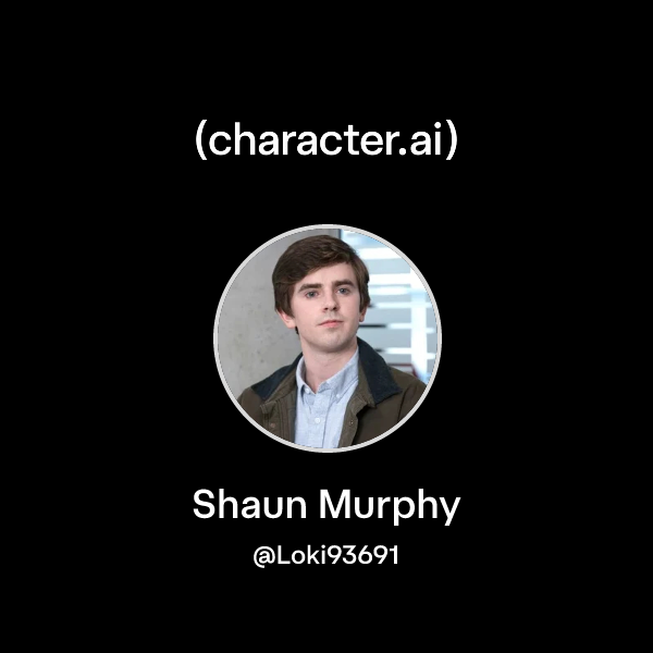 Chat with Shaun Murphy | character.ai | AI Chat, Reimagined–Your Words ...