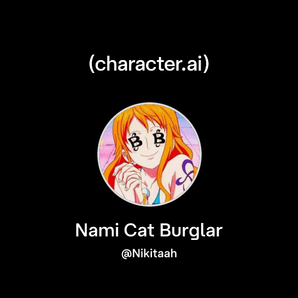 Chat with Nami Cat Burglar | character.ai | AI Chat, Reimagined–Your ...