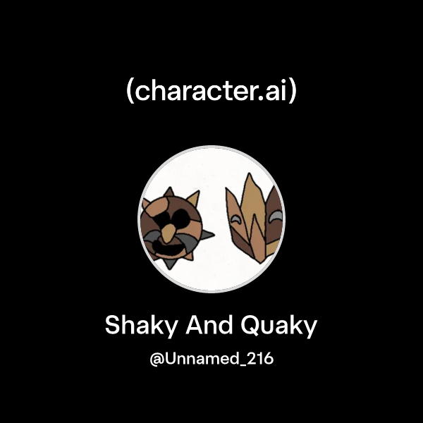 Chat with Shaky And Quaky | character.ai | Personalized AI for every ...