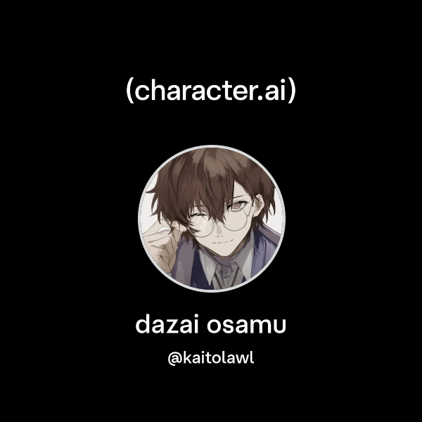 Chat with dazai osamu | character.ai | AI Chat, Reimagined–Your Words. Your World.