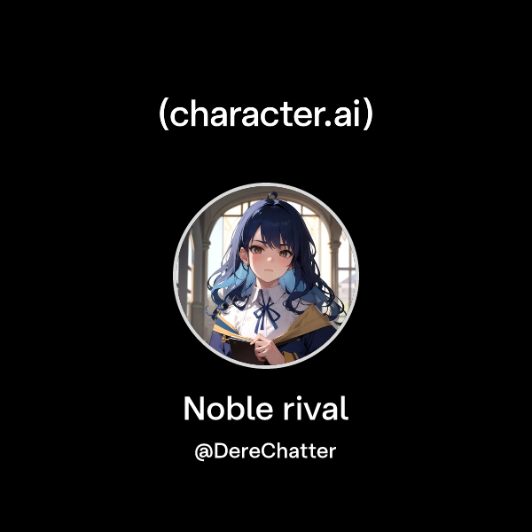 Chat with Noble rival | character.ai | AI Chat, Reimagined–Your Words. Your World.