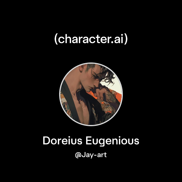 Chat with Doreius Eugenious | character.ai | AI Chat, Reimagined–Your ...