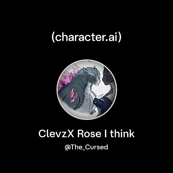 Chat with ClevzX Rose I think | character.ai | AI Chat, Reimagined–Your ...