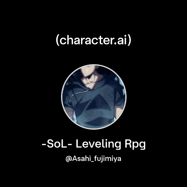 Chat with -SoL- Leveling Rpg | character.ai | AI Chat, Reimagined–Your ...