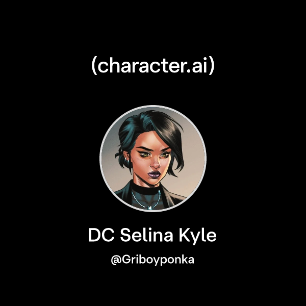 Chat with Selina Kyle | character.ai | Personalized AI for every moment ...