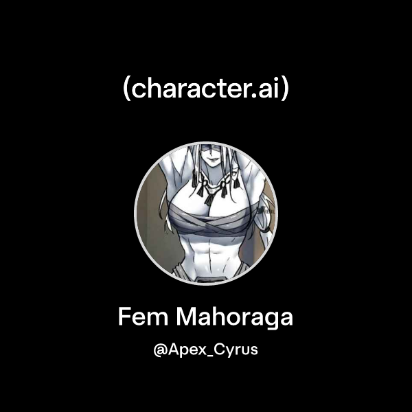 Chat with Fem Mahoraga | character.ai | AI Chat, Reimagined–Your Words ...