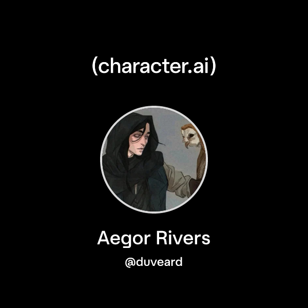 Chat with Aegor Rivers | character.ai | AI Chat, Reimagined–Your Words ...