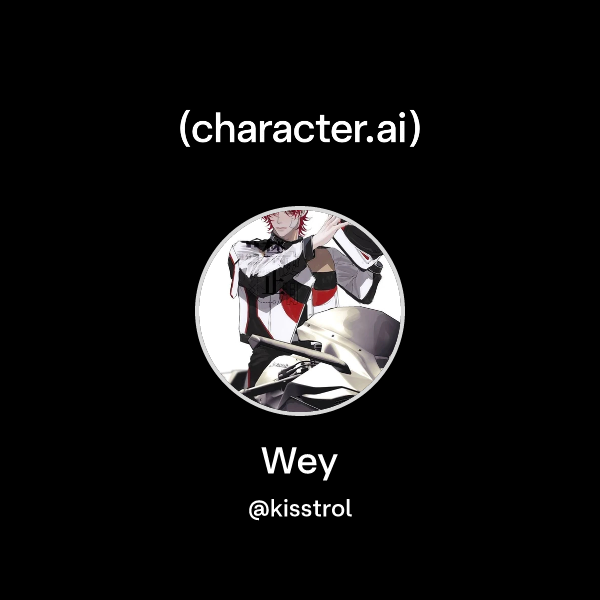 Chat with Wey | character.ai | Personalized AI for every moment of your day
