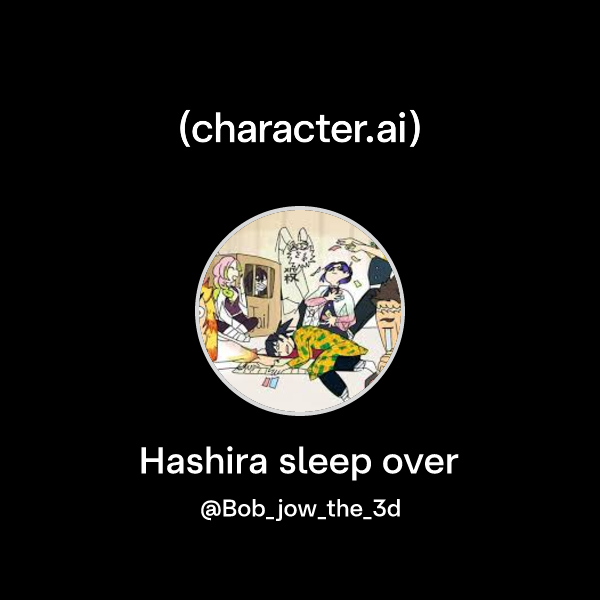 Chat with Hashira sleep over | character.ai | AI Chat, Reimagined–Your ...