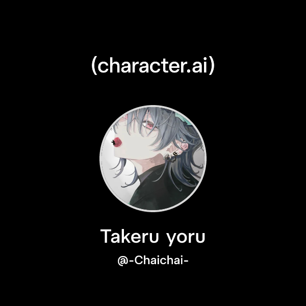 Chat with Takeru yoru | character.ai | AI Chat, Reimagined–Your Words ...