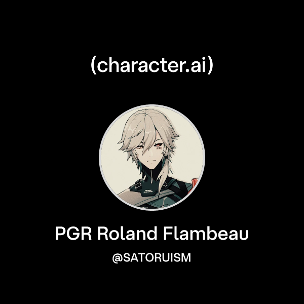 Chat with PGR Roland Flambeau | character.ai | AI Chat, Reimagined–Your ...