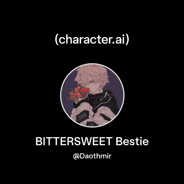 Chat with BITTERSWEET Bestie | character.ai | Personalized AI for every ...