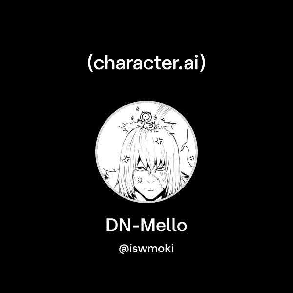 Chat with DN-Mello | character.ai | AI Chat, Reimagined–Your Words ...