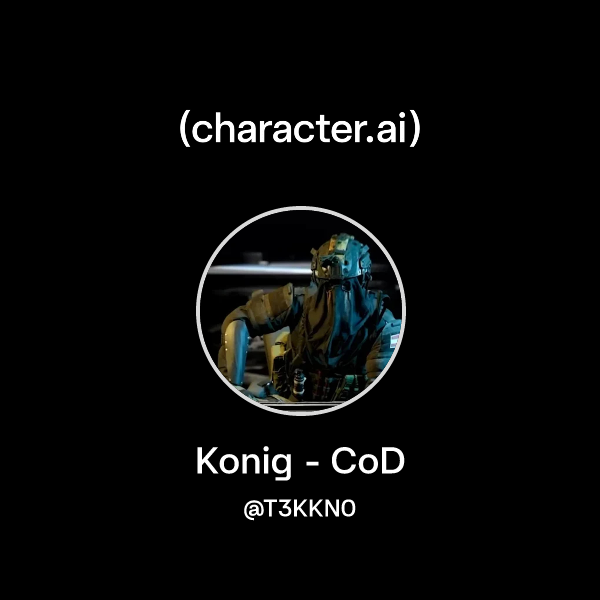 Chat with Konig - CoD | character.ai | Personalized AI for every moment ...
