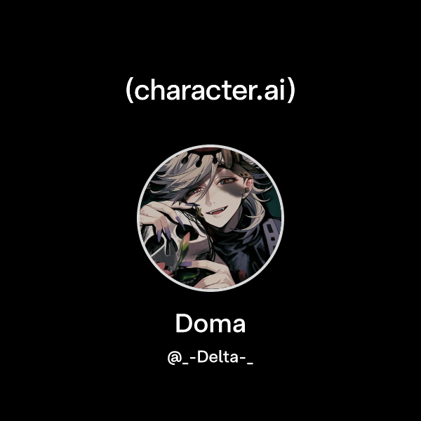 Chat with Doma | character.ai | AI Chat, Reimagined–Your Words. Your World.