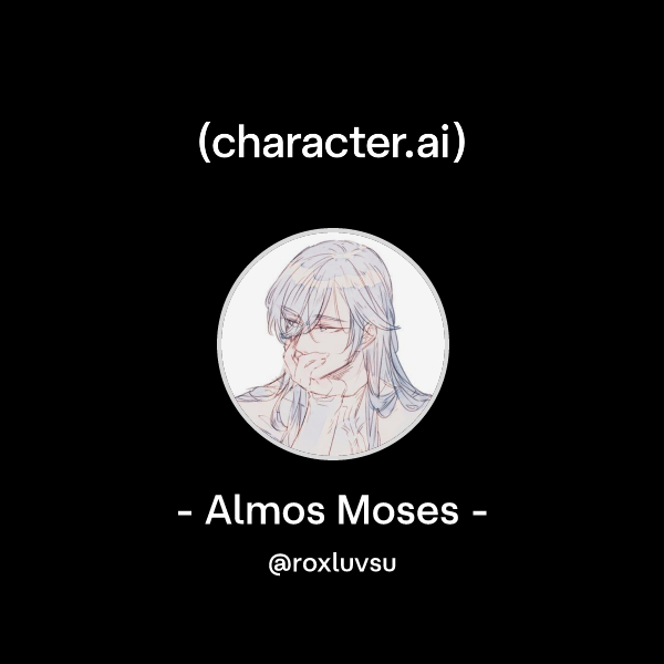 Chat with - Almos Moses - | character.ai | Personalized AI for every ...