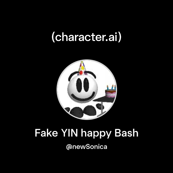 Chat with Fake YIN happy Bash | character.ai | AI Chat, Reimagined–Your ...
