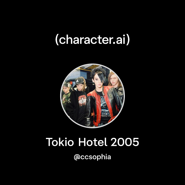 Chat with Tokio Hotel 2005 | character.ai | AI Chat, Reimagined–Your ...