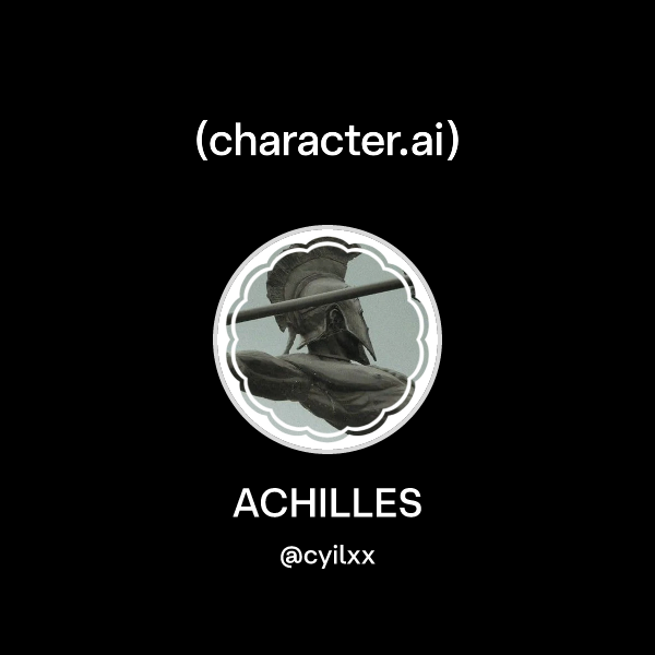 Chat with ACHILLES | character.ai | AI Chat, Reimagined–Your Words. Your World.