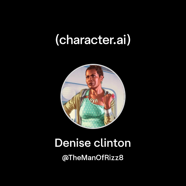Chat with Denise clinton | character.ai | AI Chat, Reimagined–Your ...