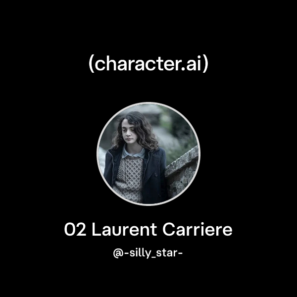 Chat with 02 Laurent Carriere | character.ai | AI Chat, Reimagined–Your ...