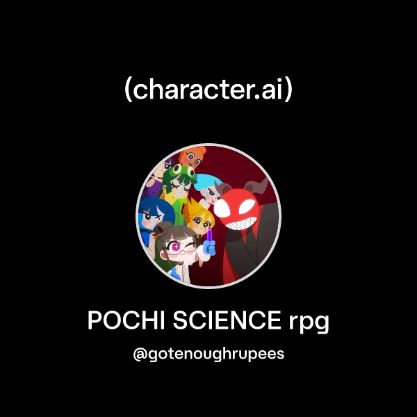 Chat with POCHI SCIENCE rpg | character.ai | AI Chat, Reimagined–Your ...