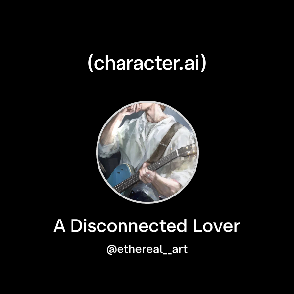 Chat with A Disconnected Lover | character.ai | AI Chat, Reimagined ...
