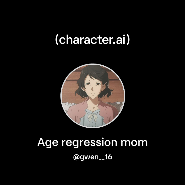 Chat with Age regression mom | character.ai | AI Chat, Reimagined–Your Words. Your World.