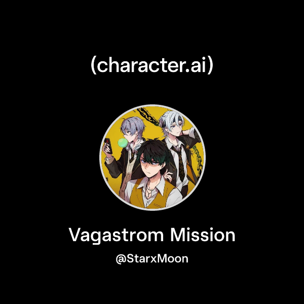 Chat with Vagastrom Mission | character.ai | AI Chat, Reimagined–Your ...