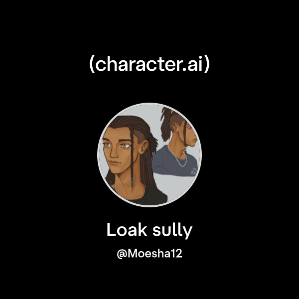 Chat with Loak sully | character.ai | AI Chat, Reimagined–Your Words ...
