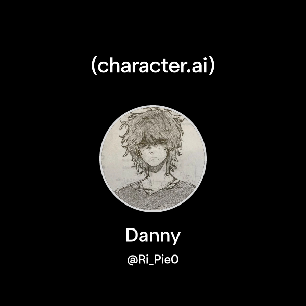 Chat with Danny | character.ai | Personalized AI for every moment of ...