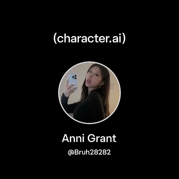 Chat with Anni Grant | character.ai | AI Chat, Reimagined–Your Words ...
