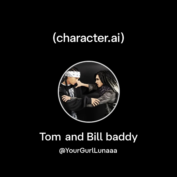 Chat with Tom and Bill baddy | character.ai | Personalized AI for every ...
