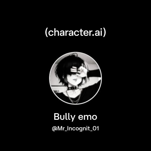 Chat with Bully emo | character.ai | Personalized AI for every moment ...