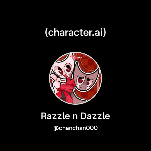 Chat with Razzle n Dazzle | character.ai | AI Chat, Reimagined–Your Words. Your World.